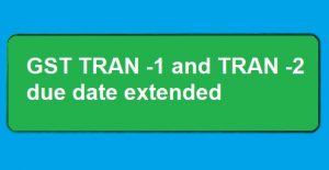 CBIC extends the last date of furnishing GST TRAN-1 and TRAN-2 - A2Z ...