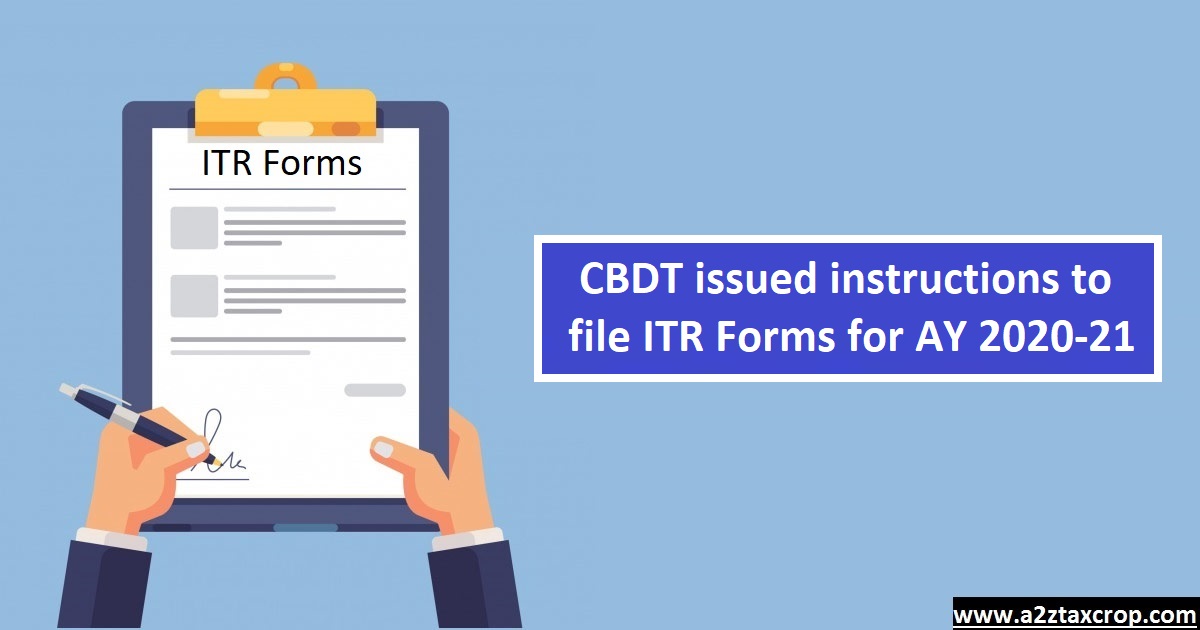 CBDT issued instructions to file ITR Forms (ITR 1 to 7) for AY 2020-21 ...