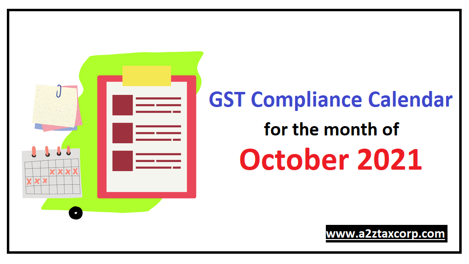 GST Compliance Calendar for the month of October 2021 - A2Z Taxcorp LLP