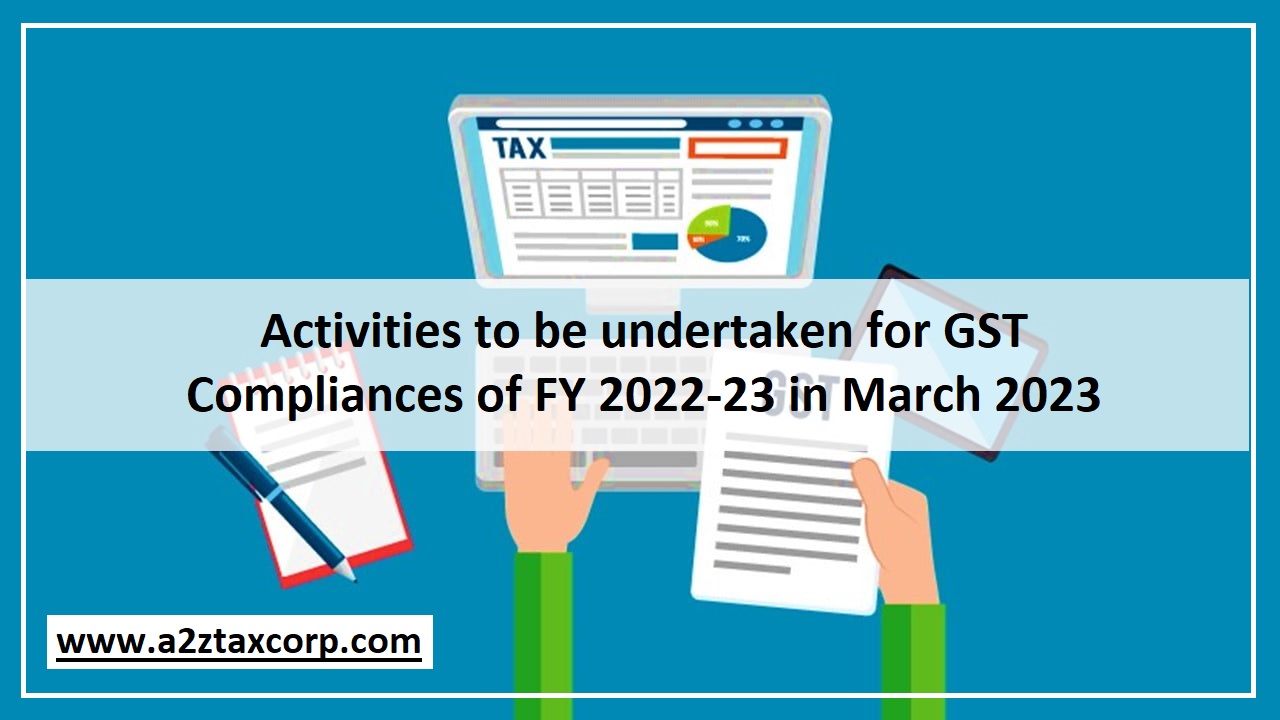 Activities to be undertaken for GST Compliances of FY 2022-23 in March ...